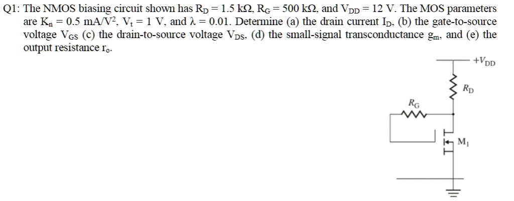 SOLVED: Q1: The NMOS biasing circuit shown has Rp= 1.5 kQ.RG=500 kQ.and Vpp=12 V.The MOS ...