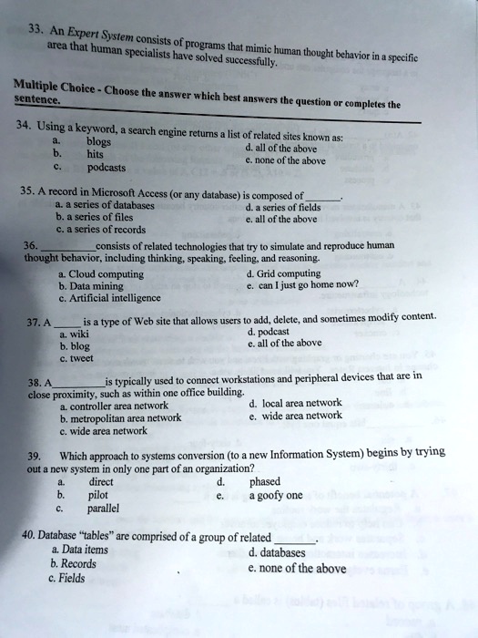 33. An Expert System consists of programs that mimic human thought behavior in a specific area ...