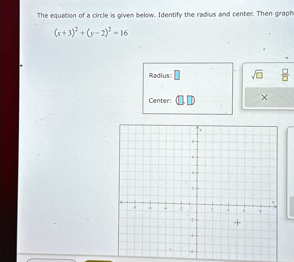 The equation of a circle is given below. Identify the radius and center. Then graph (x+3)^(2)+(y ...