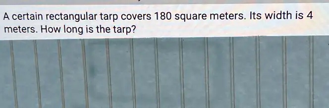 A certain rectangular tarp covers 180 square meters. Its...