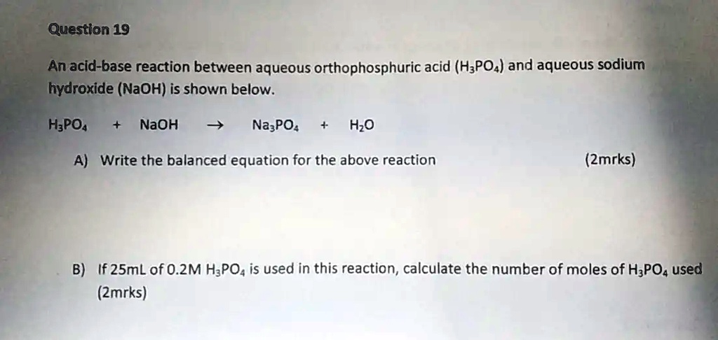 SOLVED: An acid-base reaction between aqueous orthophosphoric acid (H3PO4) and aqueous sodium ...