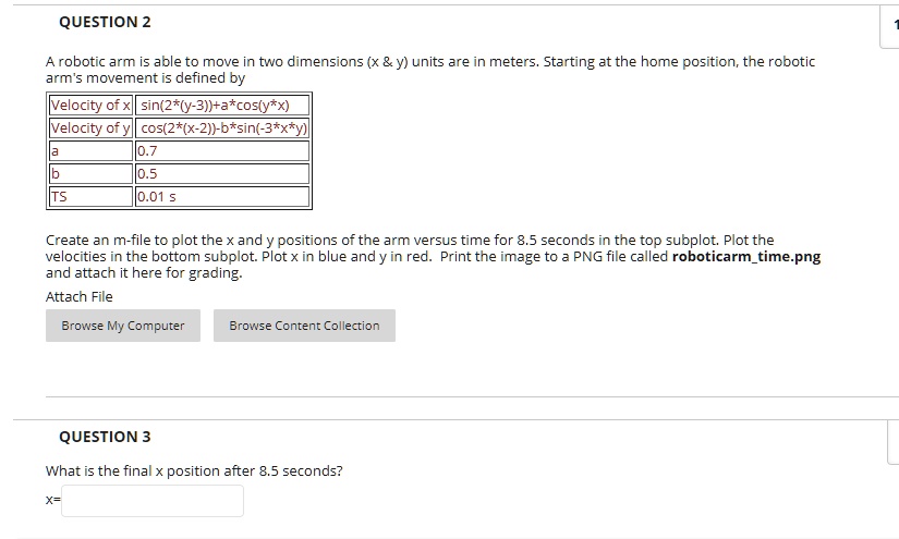 SOLVED: QUESTION 2 A robotic arm is able to move in two dimensions (x y). Units are in meters ...