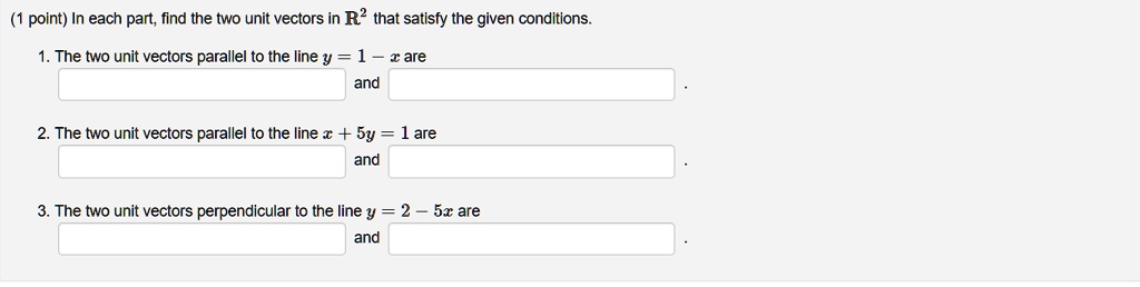 SOLVED: In each part, find the two unit vectors in â„ Â² that satisfy ...