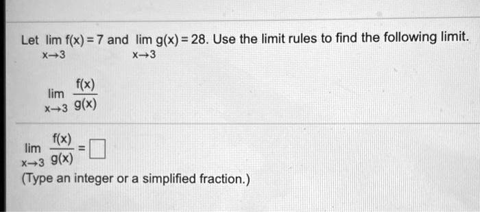 let iim fx 7 and lim gx 28 use the limit rules to find the following ...