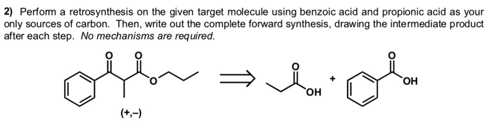 2) Perform a retrosynthesis on the given target molecule using benzoic ...