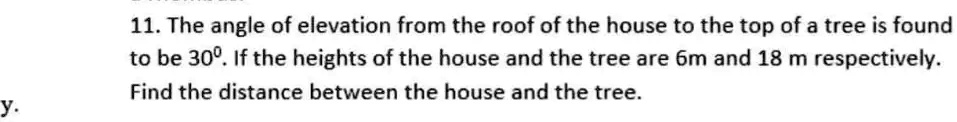 SOLVED: 11. The angle of elevation from the roof of the house to the ...