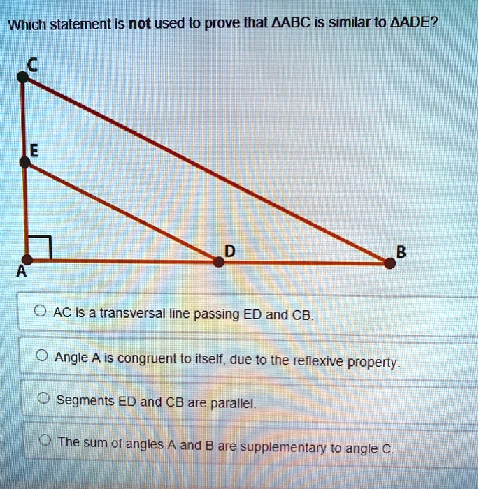 which statement is not used to prove that aabc is similar t0 aade ac is ...