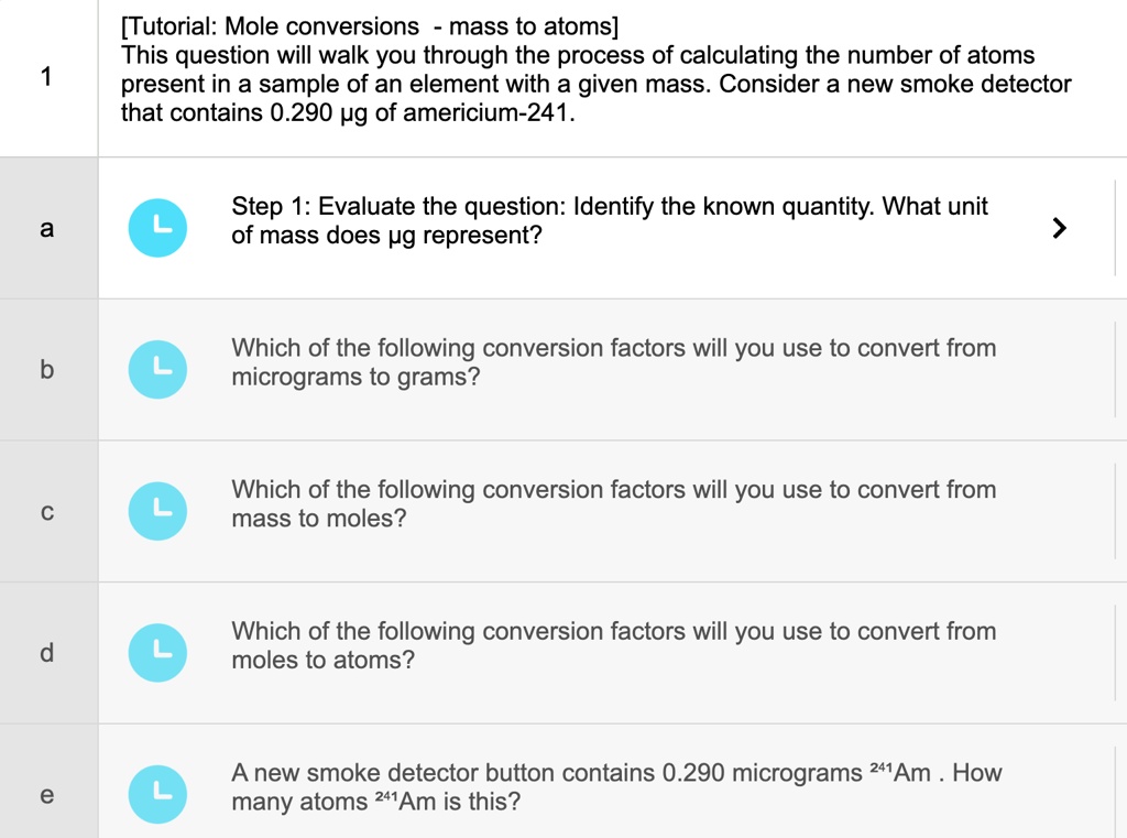 [Tutorial: Mole conversions - mass to atoms] This question will walk you through the process of ...