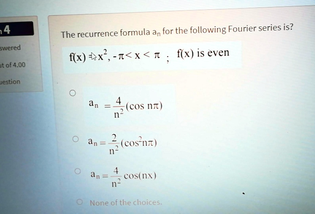 the recurrence formula a for the following fourier series is fx x tx t ...