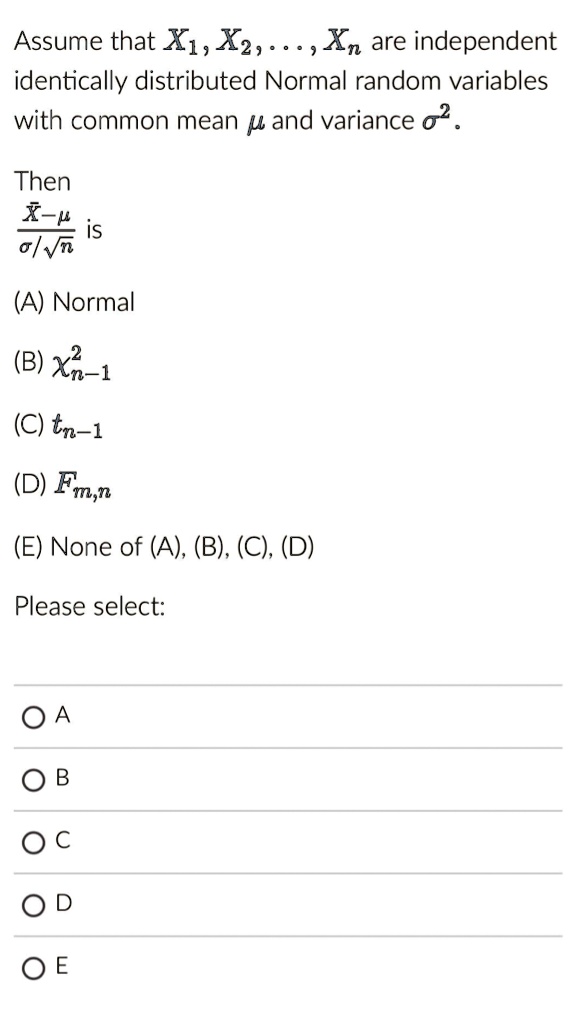 Assume that X1, X2, …, Xn are independent identically distributed Normal random variables with ...