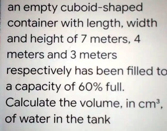 SOLVED: an empty cuboid-shaped container with length, width and height ...