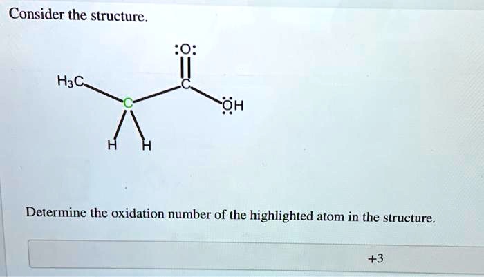 SOLVED: Consider the structure. H3C OH Determine the oxidation number of the highlighted atom in ...