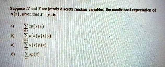 Solved Suppose X And Y Are Jointly Discrete Random Variables The Conditional Expectation Of U
