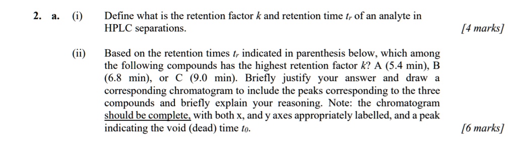 SOLVED: (i) Define what is the retention factor k and retention time tr ...