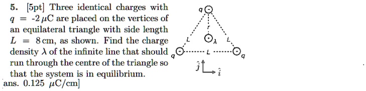 SOLVED: [5pt] Three identical charges with 2 pC are placed on the ...