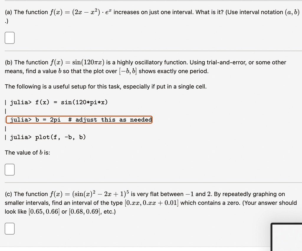 (a) The function f(x) = (2x - x^2) · e^x increases on just one interval. What is it? (Use ...