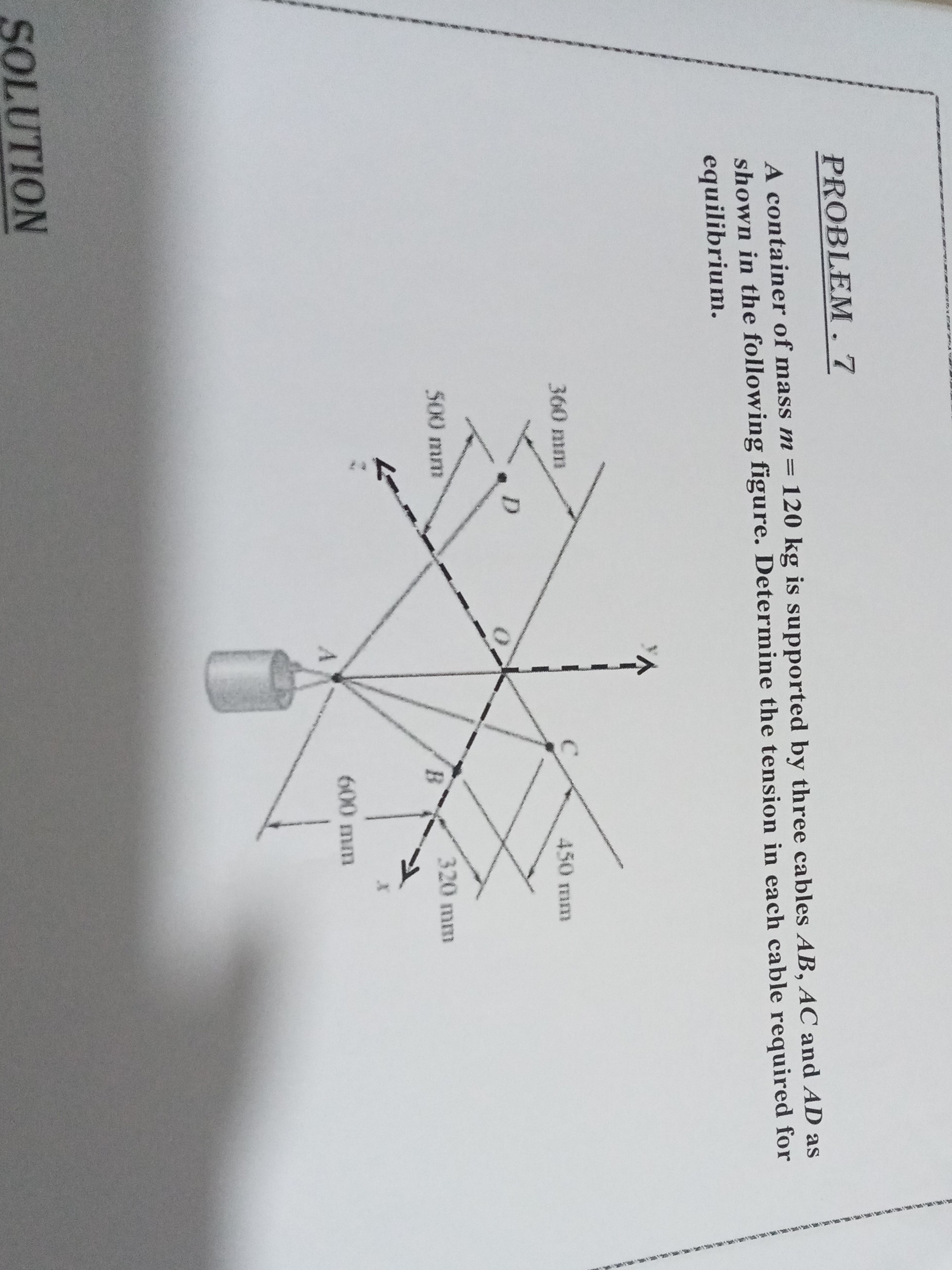 PROBLEM. 7 A container of mass m=120 kg is supported by three cables A B, A C and A D as shown ...
