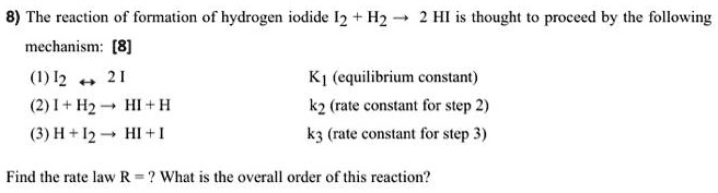 SOLVED: 8) The reaetion of formation of hydrogen iodide I2 H2 2 HL is ...