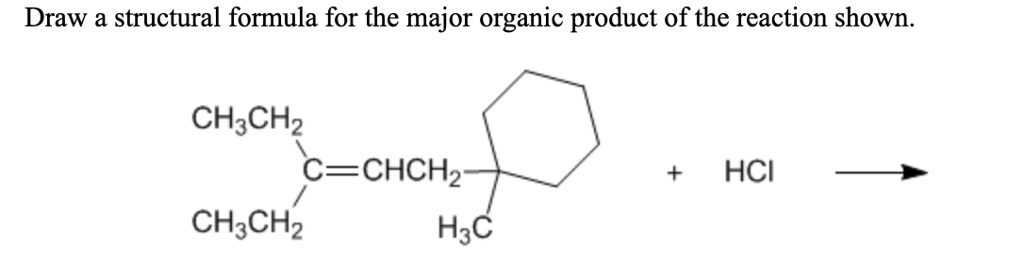SOLVED: Draw structural formula for the major organic product of the reaction shown CH;CHz C ...