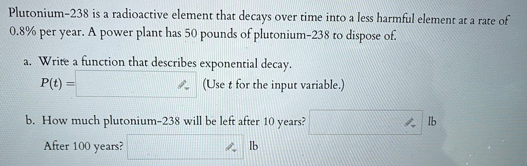 SOLVED: Plutonium-238 is a radioactive element that decays over time ...