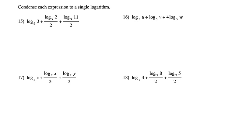 SOLVED: Condense each expression to single logarithm log 9 2 log 9 15 ... SOLVED: Condense each expression to single logarithm log 9 2 log 9 15 ...