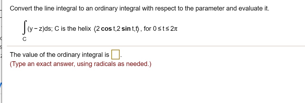 SOLVED: Convert the line integral to an ordinary integral with respect ...
