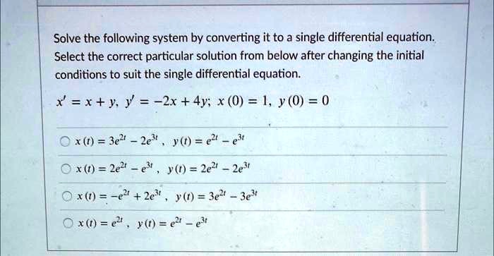 SOLVED: Solve the following system by converting it to a single ...