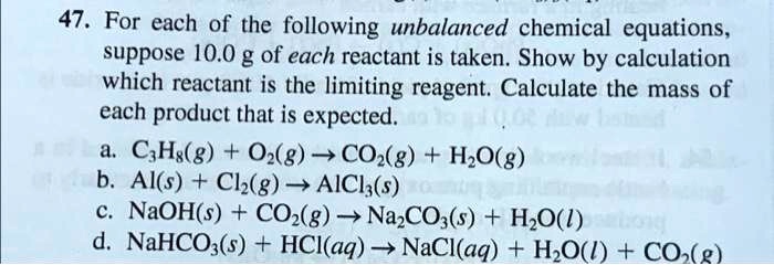 SOLVED: 47. For each of the following unbalanced chemical equations, suppose 10.0 g of each ...
