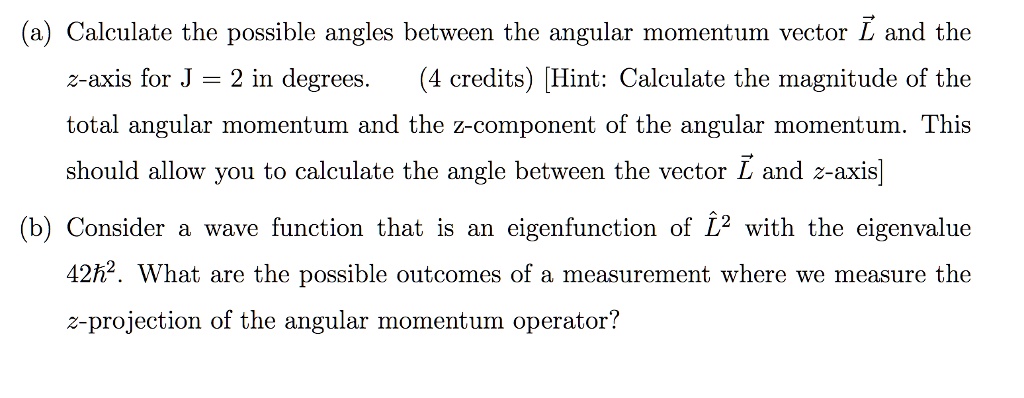 SOLVED: a) Calculate the possible angles between the angular momentum vector Z and the z-axis ...