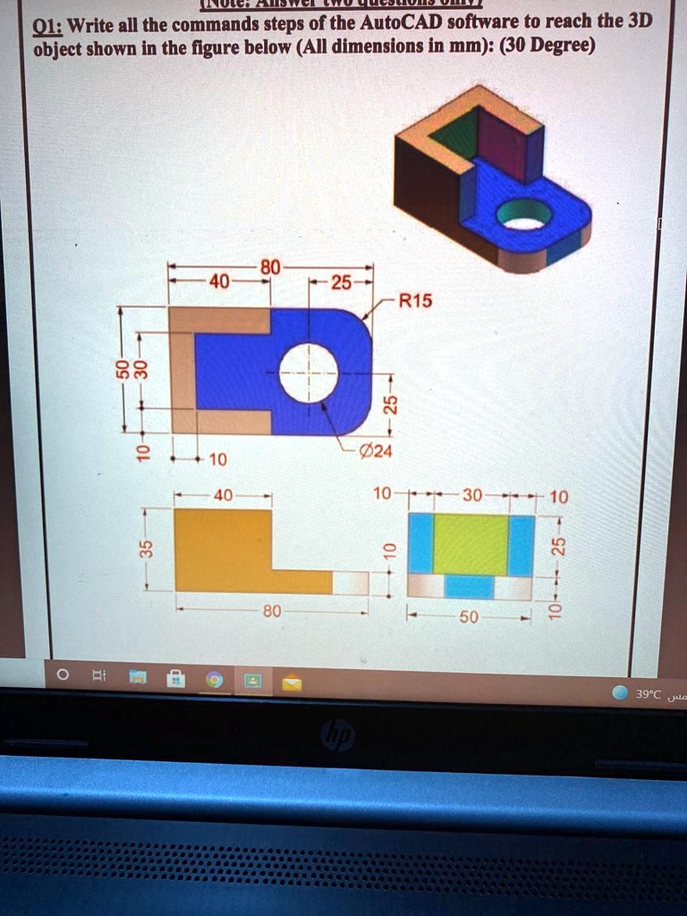 Q1: Write all the commands steps of the AutoCAD software to reach the ...