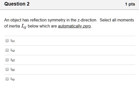 An object has reflection symmetry in the z-direction. Select all ...