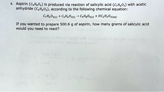 SOLVED: Aspirin (CoHaO4) is produced via reaction of salicylic acid (C,HsO3) with acetic ...