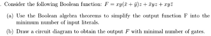 SOLVED: Consider the following Boolean function F = y + yz + yz + xy^2. (a) Use the Boolean ...