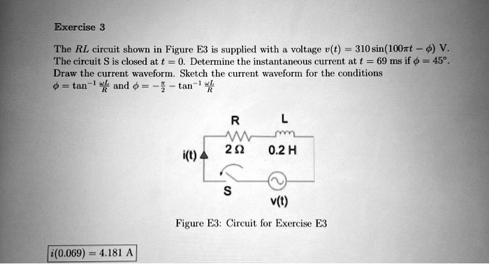 SOLVED: Exercise 3 The RL circuit shown in Figure E3 is supplied with a ...