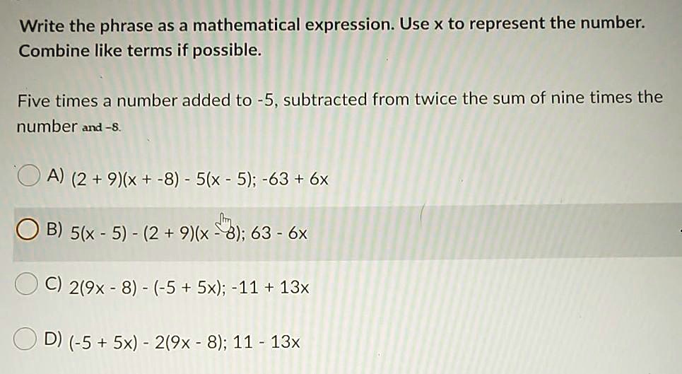 write the phrase as a mathematical expression use x to represent the number combine like terms ...