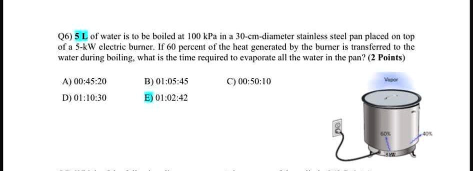 SOLVED: Q65 L of water is to be boiled at 100 kPa in a 30-cm-diameter ...