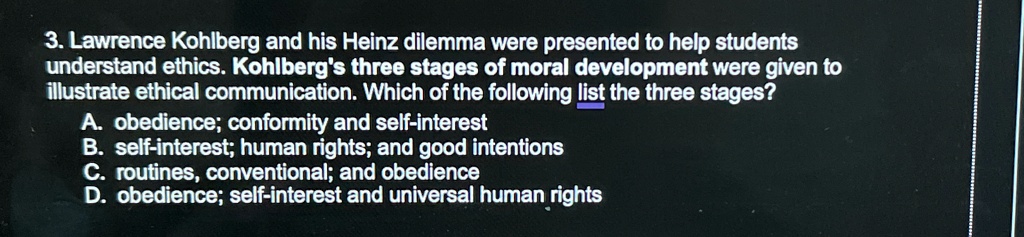3. Lawrence Kohlberg and his Heinz dilemma were presented to help ...