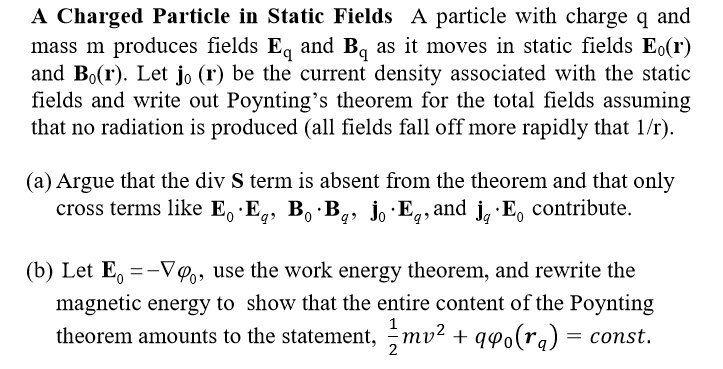 SOLVED: A Charged Particle in Static Fields A particle with charge q ...