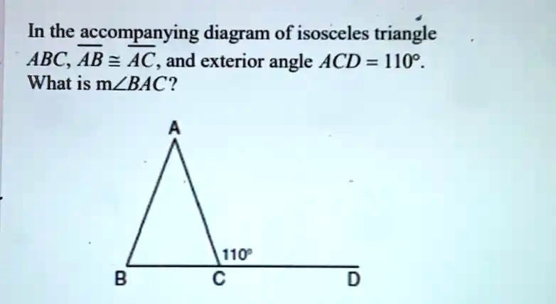 SOLVED: In the accompanying diagram of isosceles triangle ABC, AB = AC, and exterior angle ACD ...