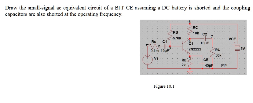 Draw the small-signal AC equivalent circuit of a BJT CE assuming a DC ...