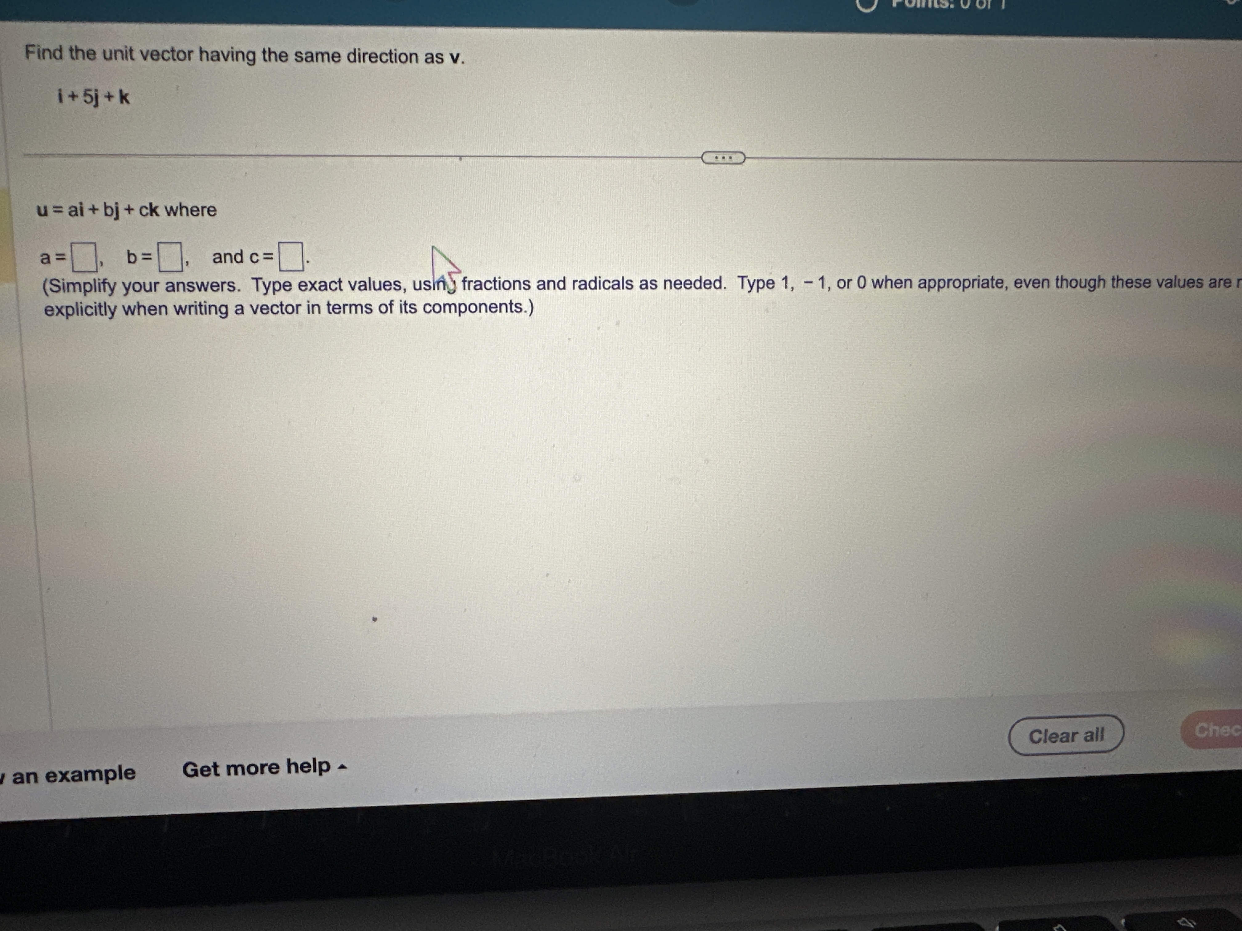 Find the unit vector having the same direction as 𝐯. 𝐢+5 𝐣+𝐤 𝐮=𝐚𝐢+𝐛𝐣+𝐜 ...