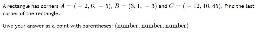 A rectangle has corners A = (-2, 6, -5), B = (3, 1, -3) and C = (-12 ...