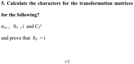 SOLVED: Calculate the characters for the transformation matrices for ...