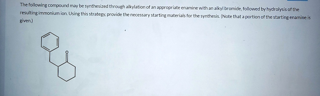 The following compound may be synthesized through alkylation of an ...