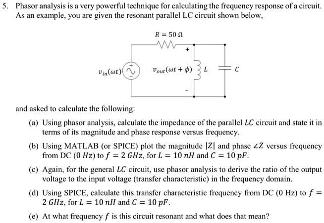 SOLVED: Phasor analysis is a very powerful technique for calculating the frequency response of a ...