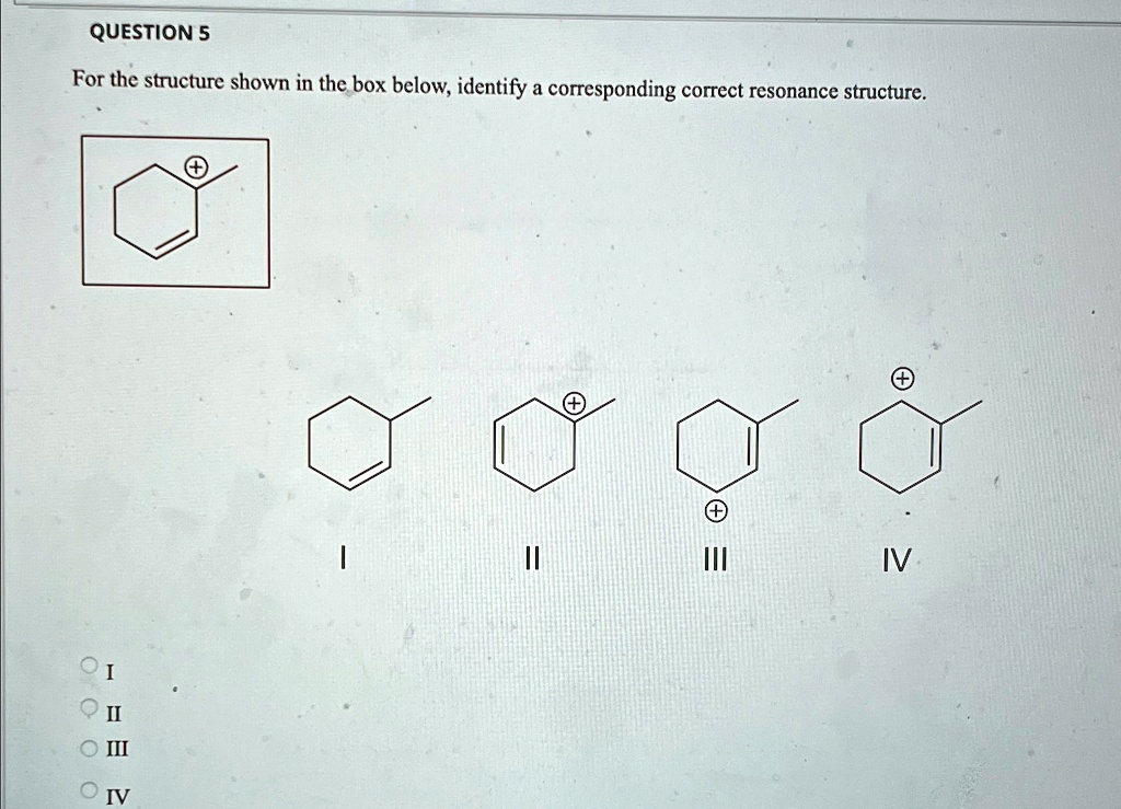 question 5 for the structure shown in the box below identify a corresponding correct resonance ...