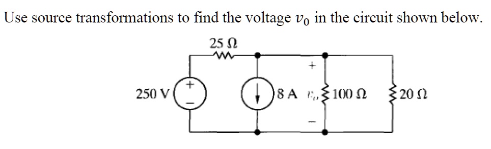 SOLVED: Use source transformations to find the voltage vo in the circuit shown below. 252 Î ...