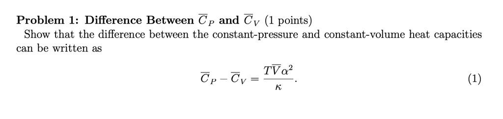 SOLVED: Problem 1: Difference Between C P and Cv 1 points) Show that the difference between the ...
