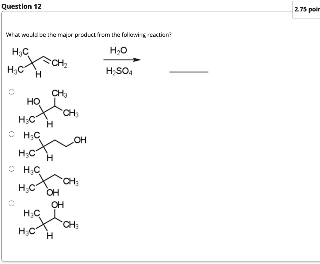 SOLVED: What would be the major product from the following reaction? H3C-CH2-CH2-CH2-OH + H2SO4 ...