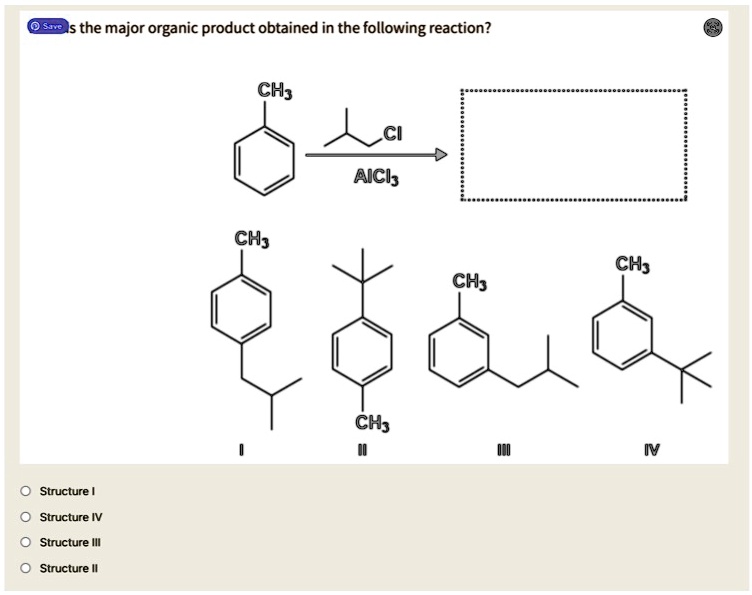 SOLVED: 'the major organic product obtained in the following reaction? CH; Ci AICI; CH; CH; CH ...
